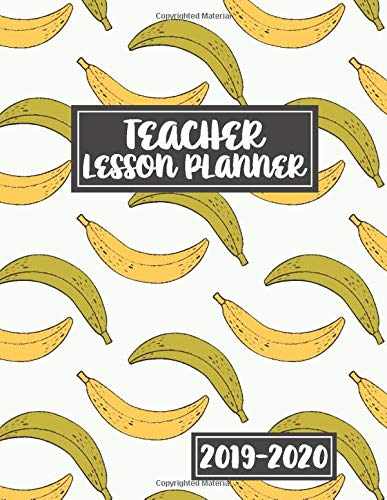 Teacher Lesson Planner 2019-2020: Cute Banana Pattern Classroom Weekly ...