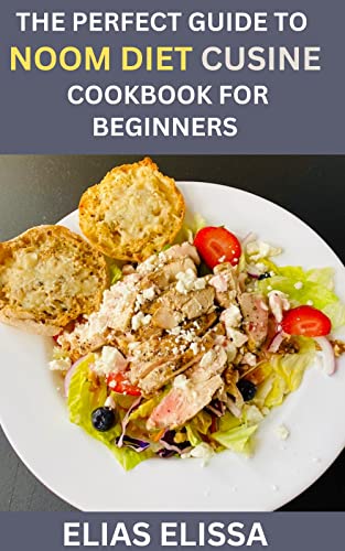 THE PERFECT GUIDE TO NOOM DIET CUSINE COOKBOOK FOR BEGINNERS: 100 ...