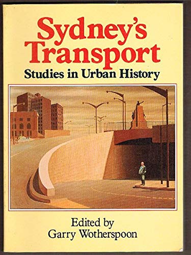 Sydney's transport: Studies in urban history: Wotherspoon, Garry (Ed ...