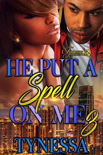 He Put A Spell On Me 3 - Kindle edition by Tynessa. Literature ...