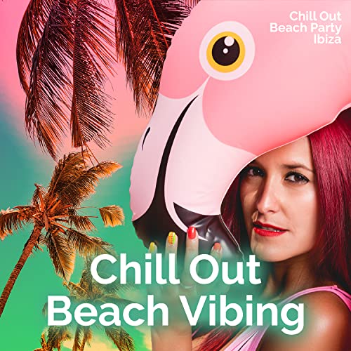 Amazon MusicでChill Out Beach Party IbizaのChill Out Beach Vibingを再生する