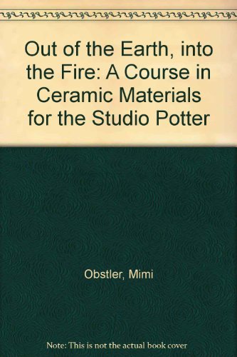 Out of the Earth into the Fire: A Course in Ceramic Materials for the ...