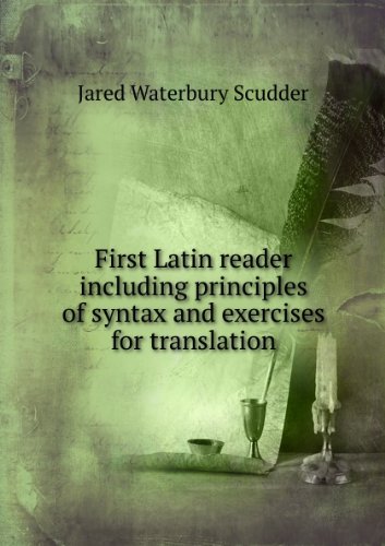 First Latin reader including principles of syntax and exercises for ...