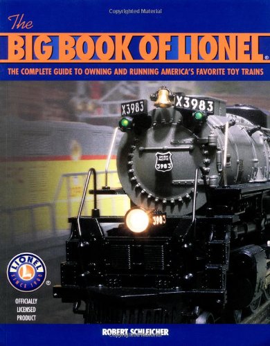 The Big Book of Lionel: The Complete Guide To Owning And Running ...