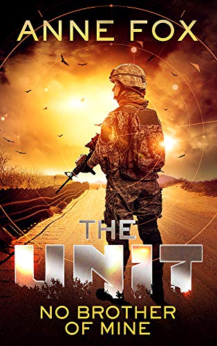 No Brother of Mine (The Unit Book 3) - Kindle edition by Fox, Anne ...