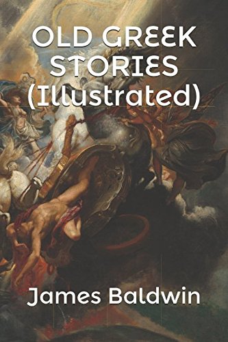 OLD GREEK STORIES (Illustrated) : Baldwin, James: Amazon.co.uk: Books