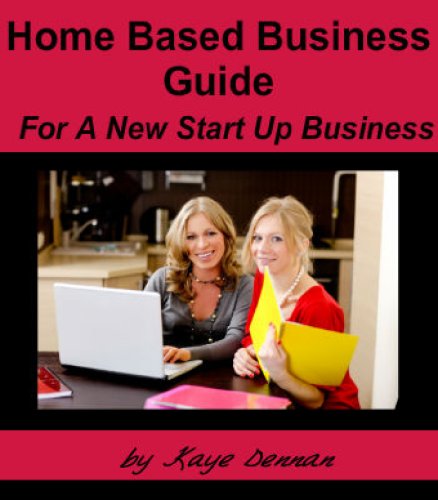 Amazon.com: Home Based Business Guide For A New Start Up Business (Home ...