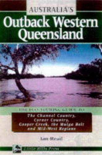 Outback Western Queensland: The eco-touring guide to the Channel ...