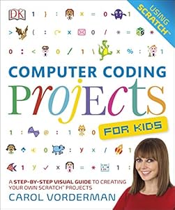 9780241241332: Computer Coding Projects For Kids: A Step-by-Step Visual Guide to Creating Your ...