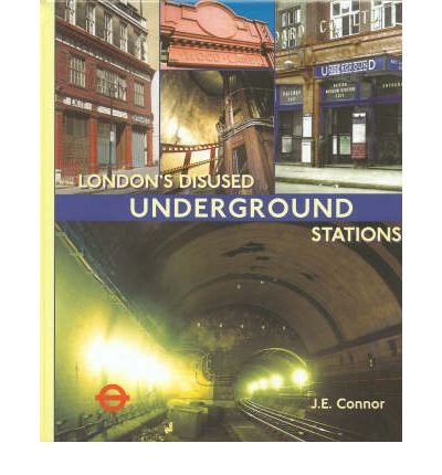 Amazon | London's Disused Underground Stations | Connor, J. E ...