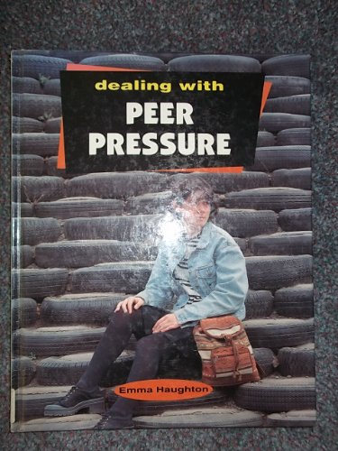 Dealing with Peer Pressure (Dealing with): Haughton, Emma ...