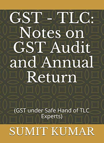 GST - TLC: Notes on GST Audit and Annual Return: GST under Safe Hands ...