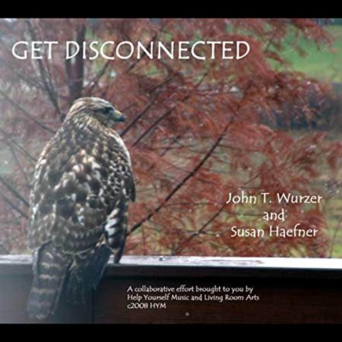 Play Get Disconnected by John T. Wurzer on Amazon Music