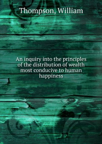 An Inquiry Into The Principles Of The Distribution Of Wealth Most ...