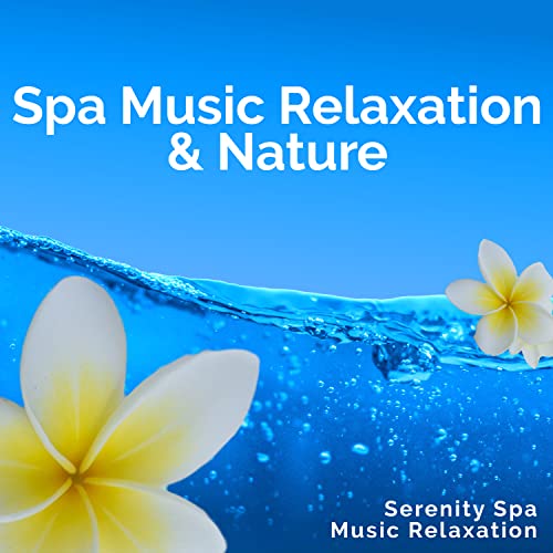 Écouter Spa Music Relaxation & Nature par Serenity Spa Music Relaxation ...