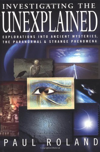 Investigating the Unexplained : Explorations into Ancient Histories ...