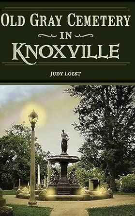 Old Gray Cemetery in Knoxville (Landmarks): Loest, Judy: 9781540257703: Amazon.com: Books
