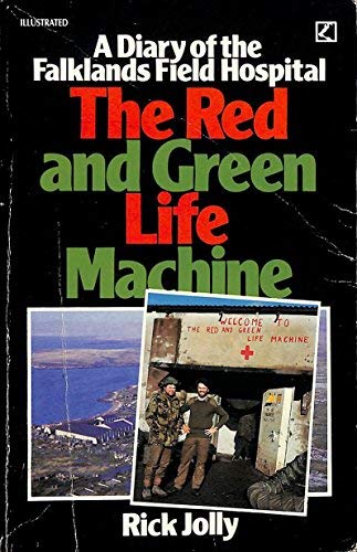 Red and Green Life Machine: Diary of the Falklands Field Hospital ...