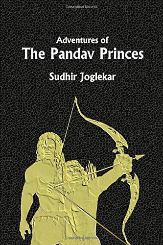 Buy Adventures of the Pandav Princes: Inspired by The Mahabharat, an ...