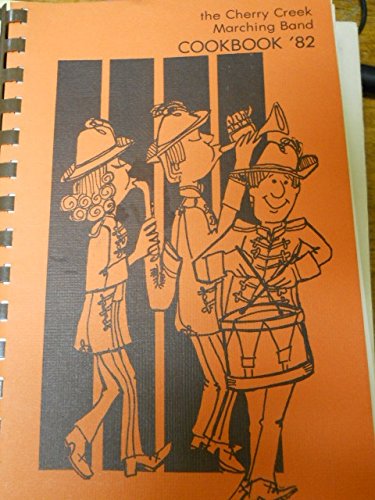 The Cherry Creek Marching Band COOKBOOK '82: unknown author: Amazon.com ...