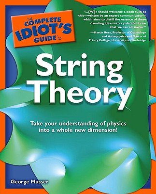 The Complete Idiot's Guide to String Theory: George Musser: Amazon.com ...