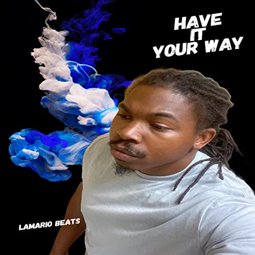 Écouter Have It Your Way par Lamario Beats sur Amazon Music Unlimited