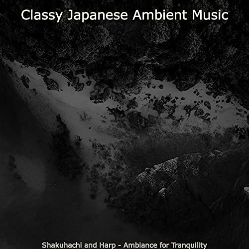 Shakuhachi and Harp - Ambiance for Tranquility de Classy Japanese ...