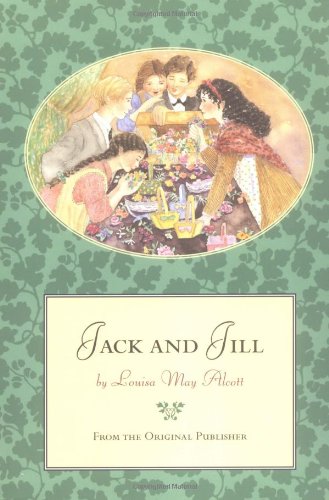 Jack and Jill: From the Original Publisher: Alcott, Louisa May ...