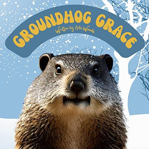 Groundhog Grace: A Rhyming Verse Read Aloud Picture Book for Kids ...