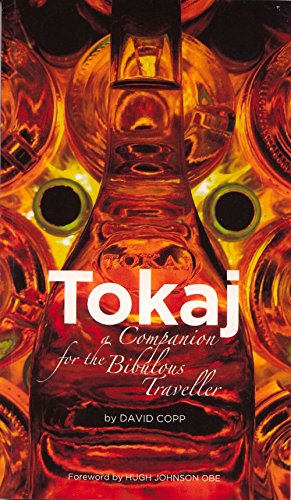 Tokaj: A Companion for the Bibulous Traveller: David Copp ...