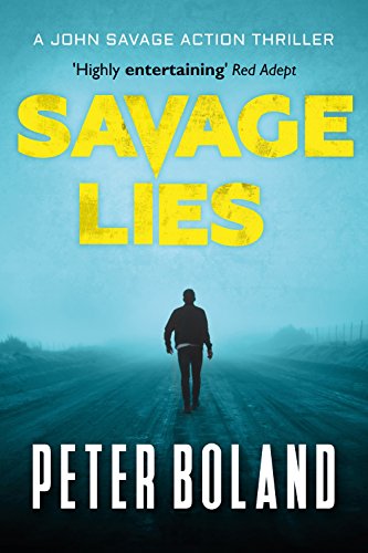 Savage Lies (John Savage Action Thriller Book 1) eBook : Boland, Peter ...