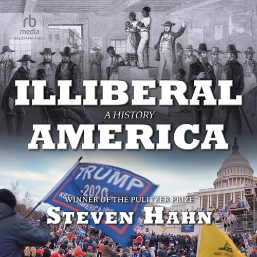 Amazon.com: Illiberal America: A History (Audible Audio Edition ...