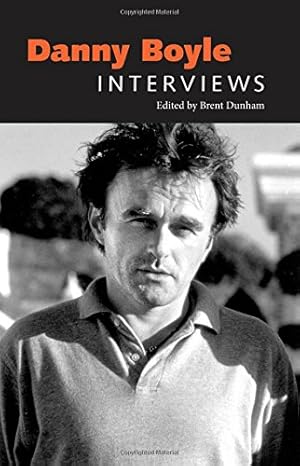 Danny Boyle: Interviews (Conversations with Filmmakers Series): Amazon.co.uk: Dunham, Brent ...