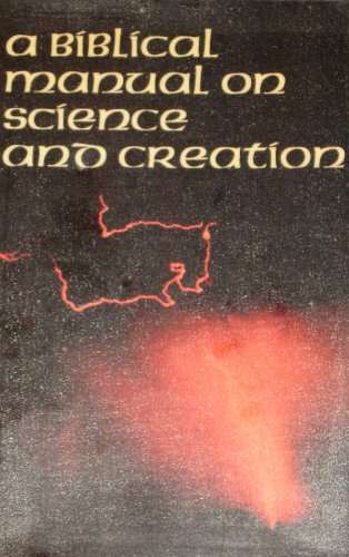 A biblical manual on science and creation: Morris, Henry Madison ...