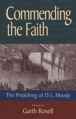 Commending the Faith: The Preaching of D. L. Moody: Moody, Dwight Lyman ...