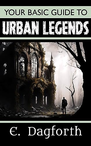 Your Basic Guide to Urban Legends (Your Basic Field Guides) eBook : Dagforth, E.: Amazon.co.uk ...