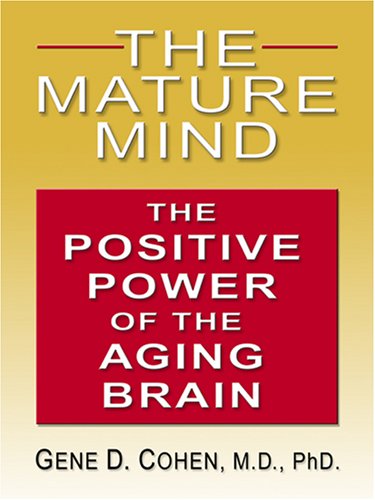 Buy The Mature Mind: The Positive Power of the Aging Brain Book Online ...