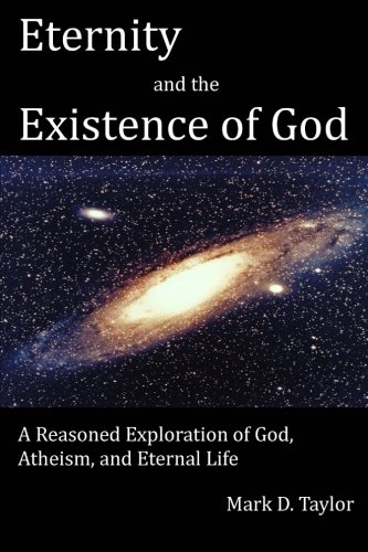 Eternity and the Existence of God: A Reasoned Exploration of God ...