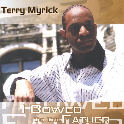 Play I Bowed To The Father by Terry Myrick on Amazon Music