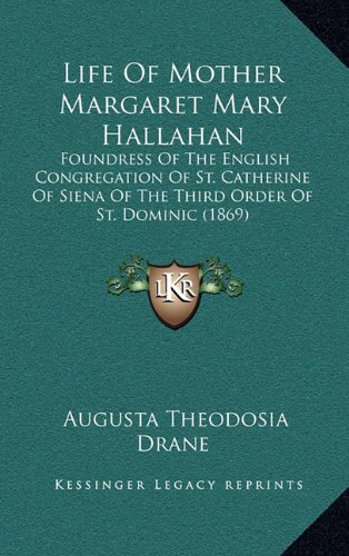 Life Of Mother Margaret Mary Hallahan: Foundress Of The English ...