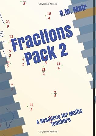 Fractions Pack 2: A Resource for Maths Teachers (Fractions - Resources ...