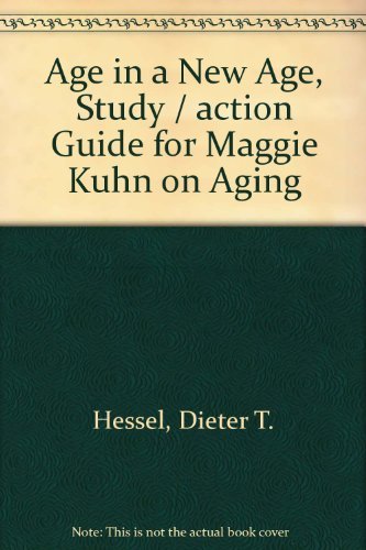 Age in a New Age, Study / action Guide for Maggie Kuhn on Aging ...