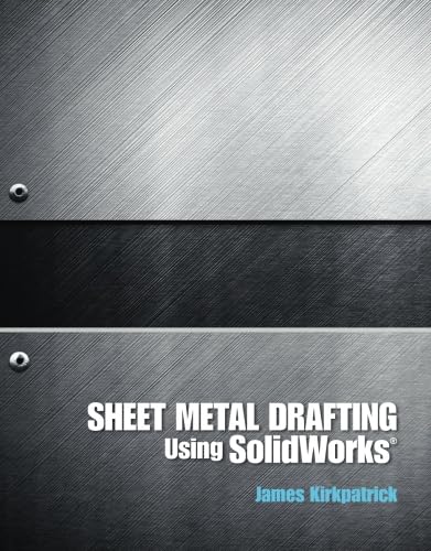 Sheet Metal Drafting Using Solidworks: Kirkpatrick, James M ...