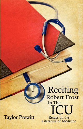 By Taylor Prewitt Reciting Robert Frost In The ICU: Essays on The ...