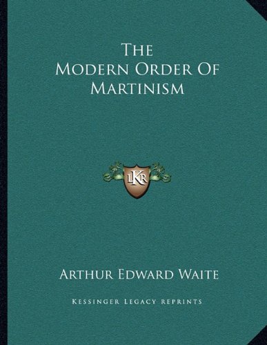 The Modern Order Of Martinism: Waite, Arthur Edward: 9781163066751 ...