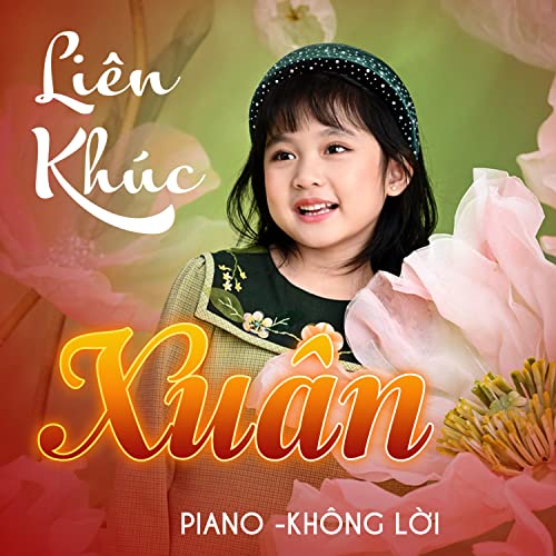 Amazon Music Unlimited - ALBUM NHAC XUAN 『Lien khuc Nhac Xuan hay Piano』