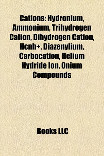 Cations: Hydronium, Ammonium, Trihydrogen cation, Dihydrogen cation ...