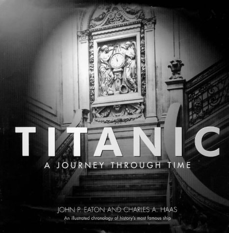 Titanic : A Journey Through Time - An Illustrated Chronology of History ...