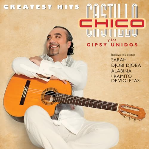 Écouter Greatest Hits de Chico Castillo & Los Gipsy Unidos sur Amazon Music
