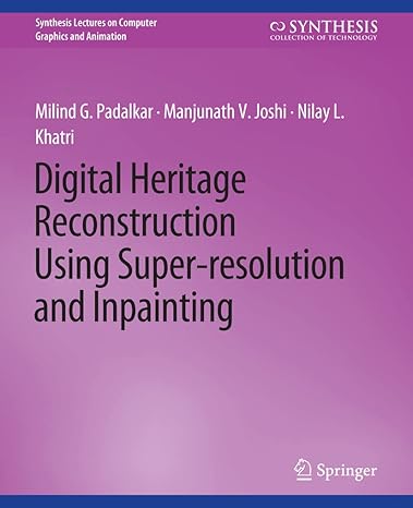 Digital Heritage Reconstruction Using Super-resolution and Inpainting (Synthesis Lectures on ...